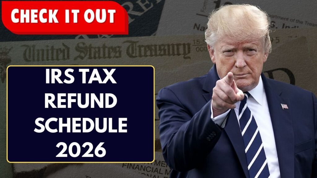 IRS Tax Refund Schedule 2026: Check Benefit Amount & Check Dates